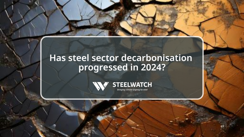 Has steel sector decarbonisation progressed in 2024? - SteelWatch